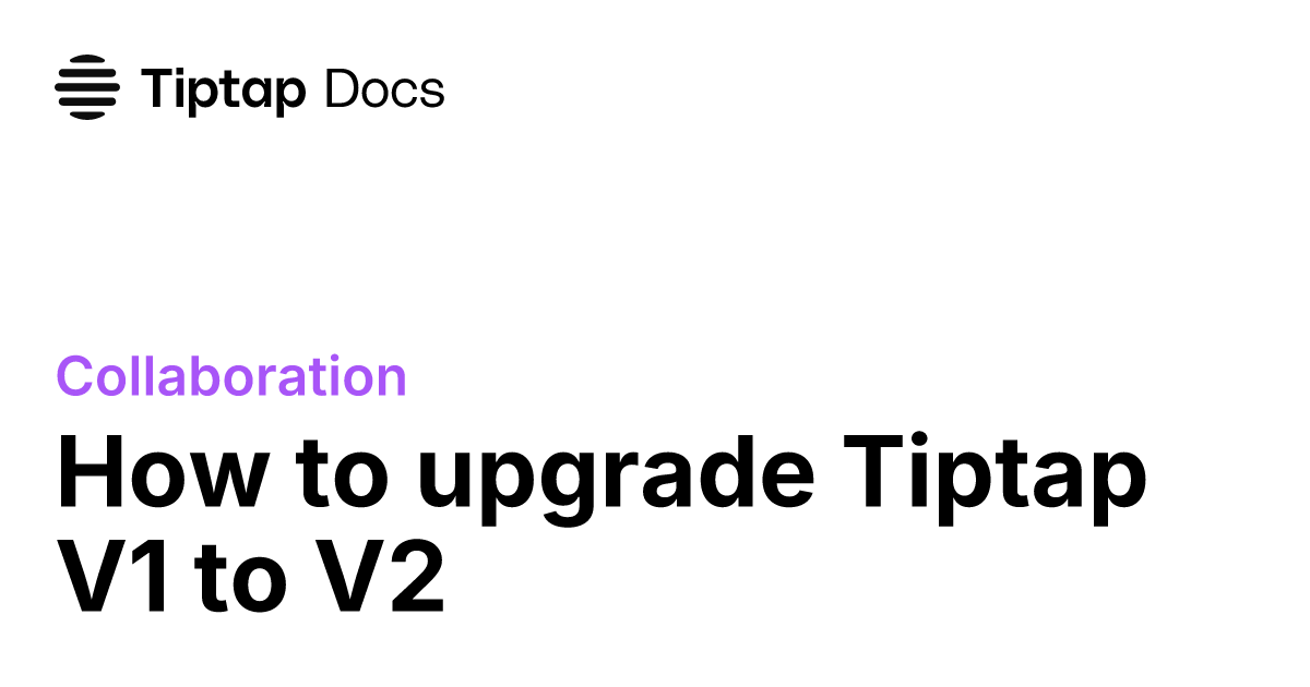 Upgrade v1 to v2 | Tiptap Collaboration Docs