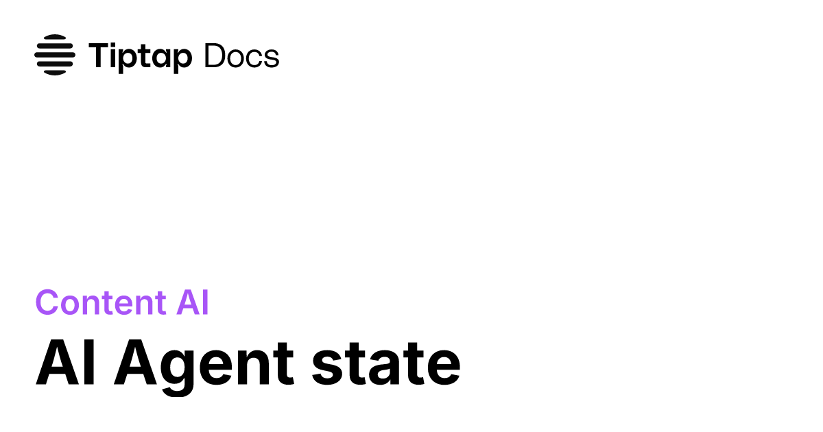AI Agent state | Tiptap Content AI