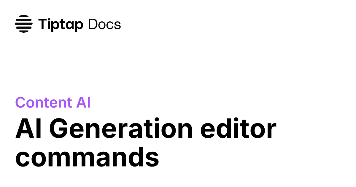 AI Generation editor commands | Tiptap Content AI