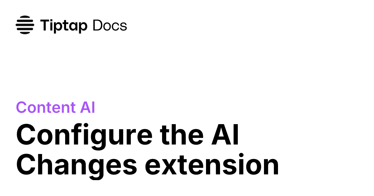 Configure AI Changes | Tiptap Content AI