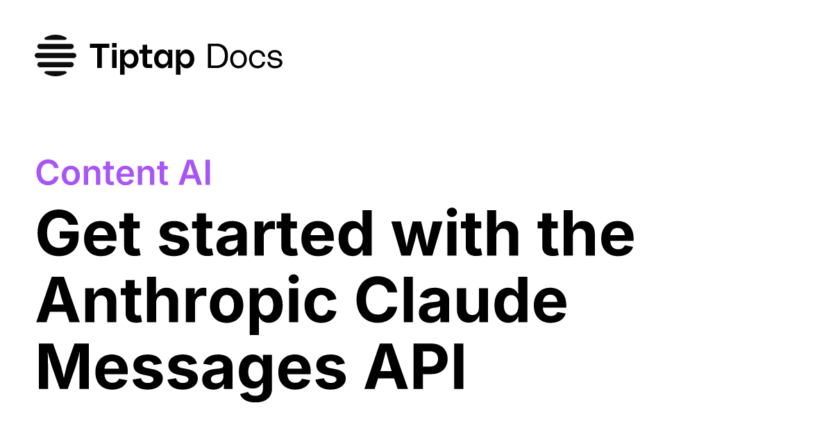 Get started with the Anthropic Claude Messages API | Tiptap Content AI