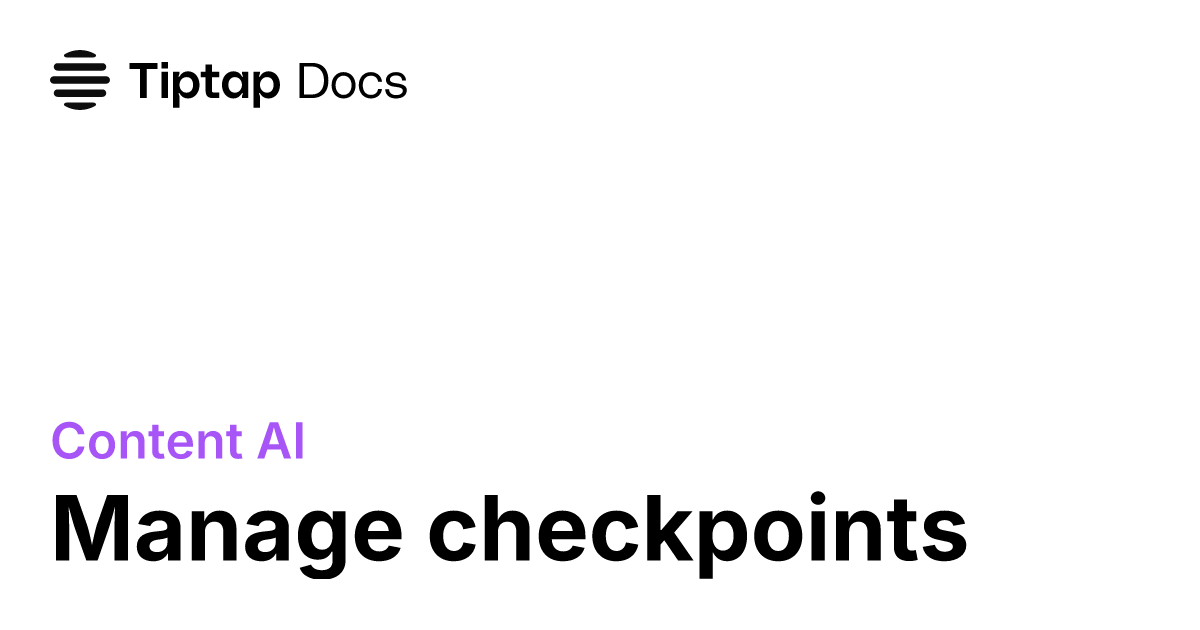 Manage checkpoints | Tiptap Content AI