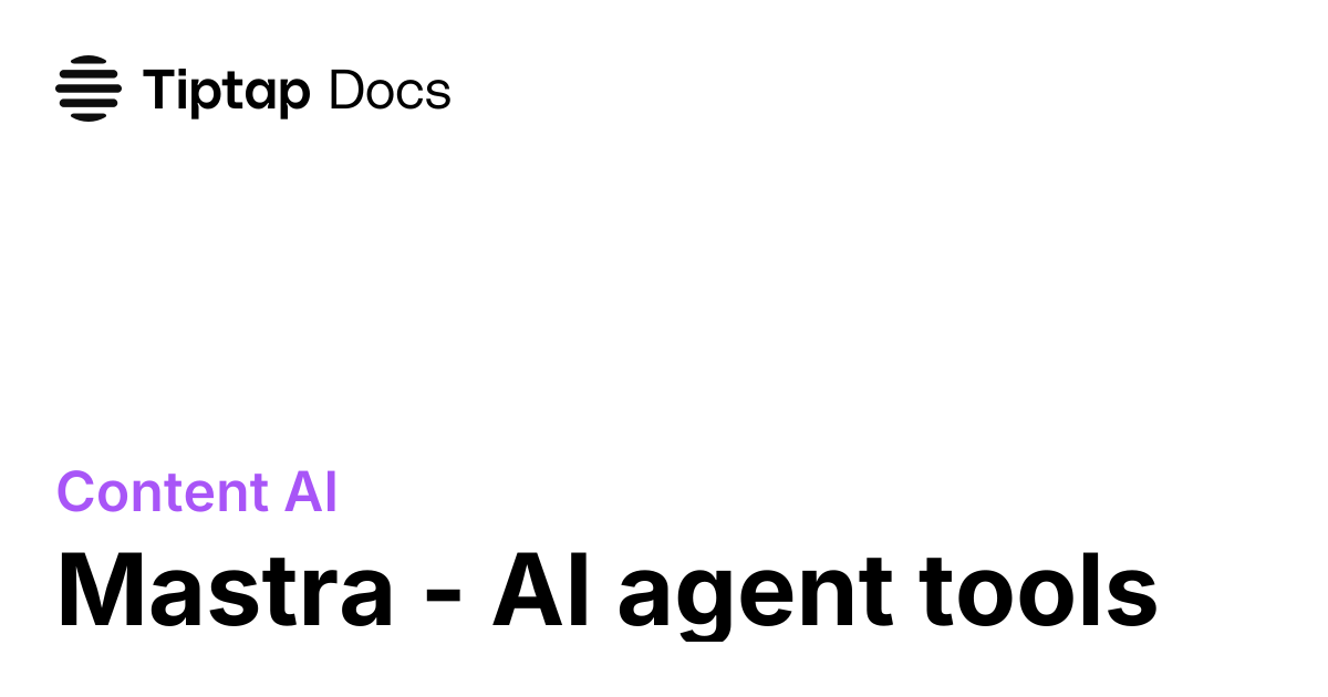 Mastra - AI agent tools | Tiptap Content AI