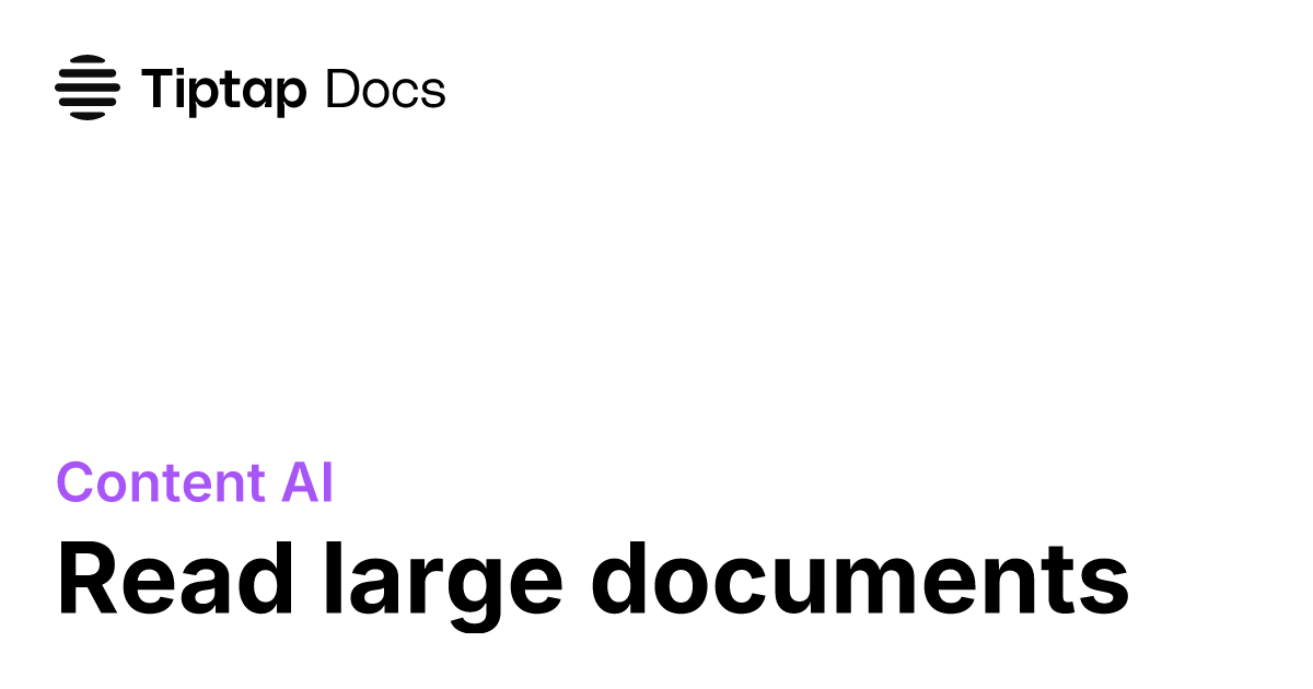 Read large documents | Tiptap Content AI