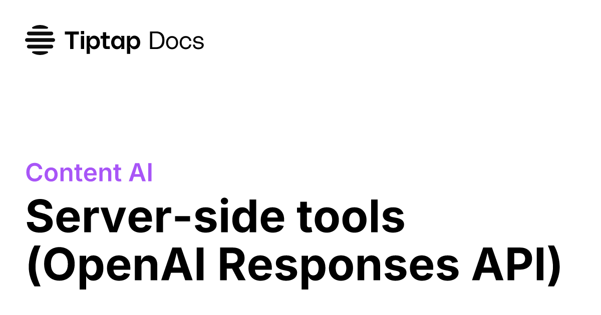 Server-side tools (OpenAI Responses API) | Tiptap Content AI