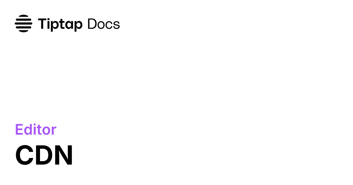 CDN | Tiptap Editor Docs