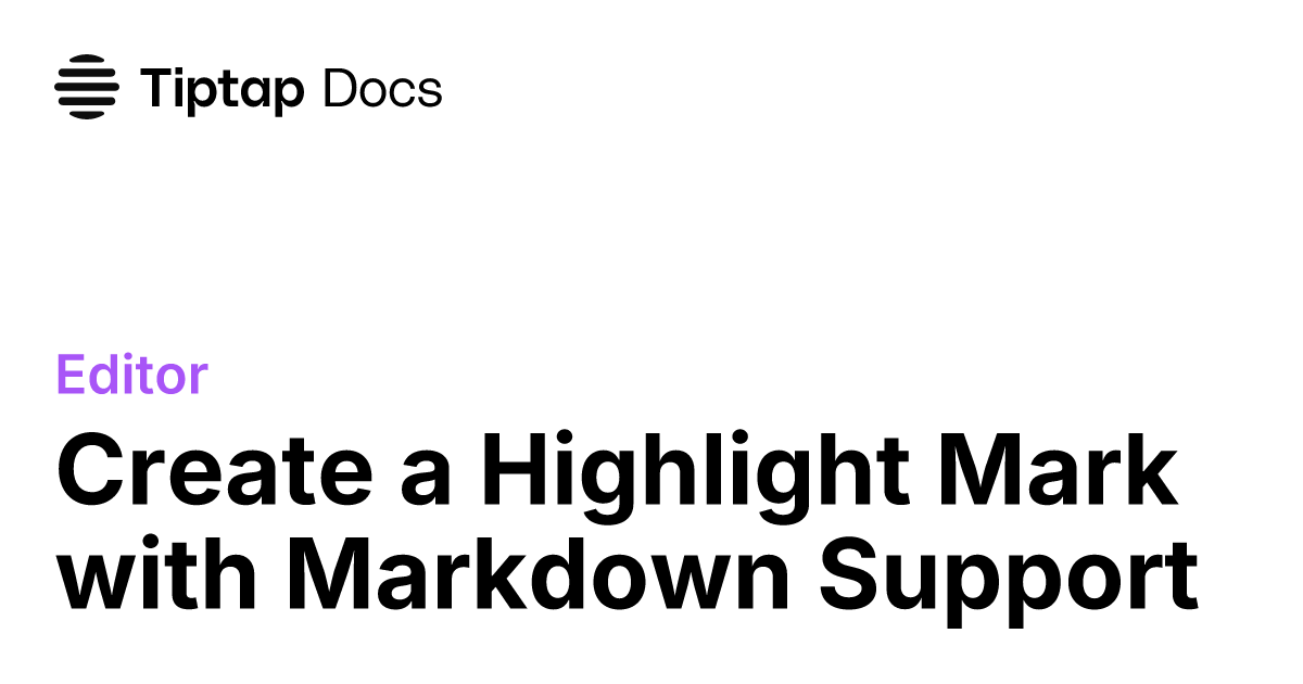 Create a Highlight Mark with Markdown | Tiptap Editor Docs
