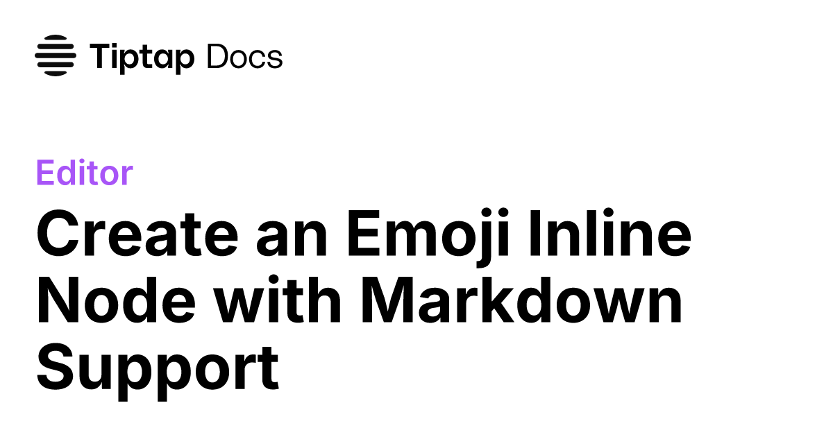 Create an Emoji Inline Node with Markdown | Tiptap Editor Docs