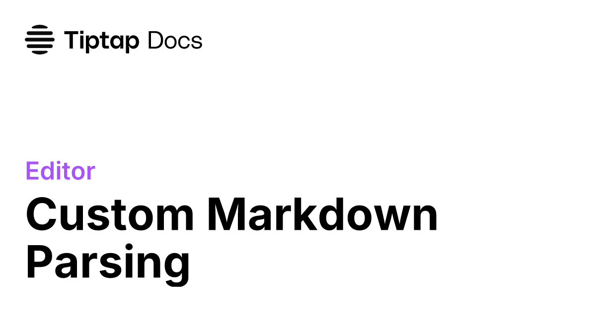 Custom Markdown Parsing | Tiptap Editor Docs