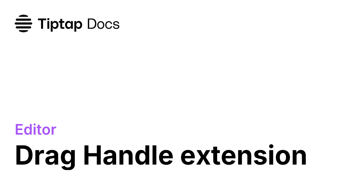 Drag Handle extension | Tiptap Editor Docs