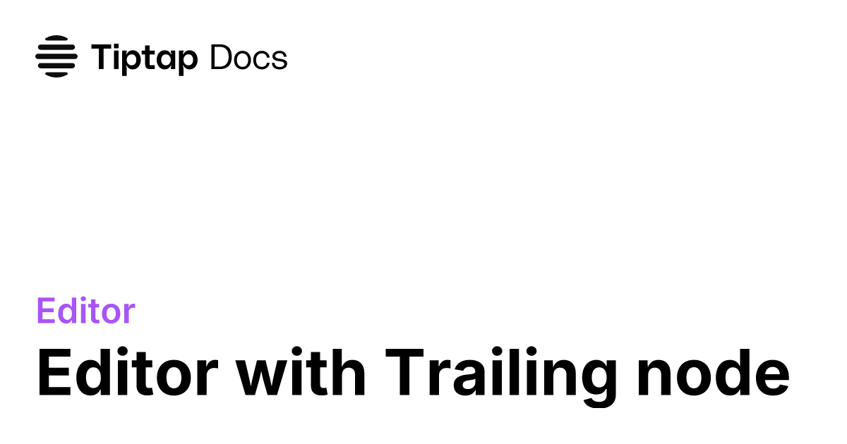 Trailing Node Extension Tiptap Editor Docs
