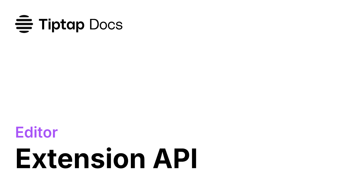 Extension API | Tiptap Editor Docs