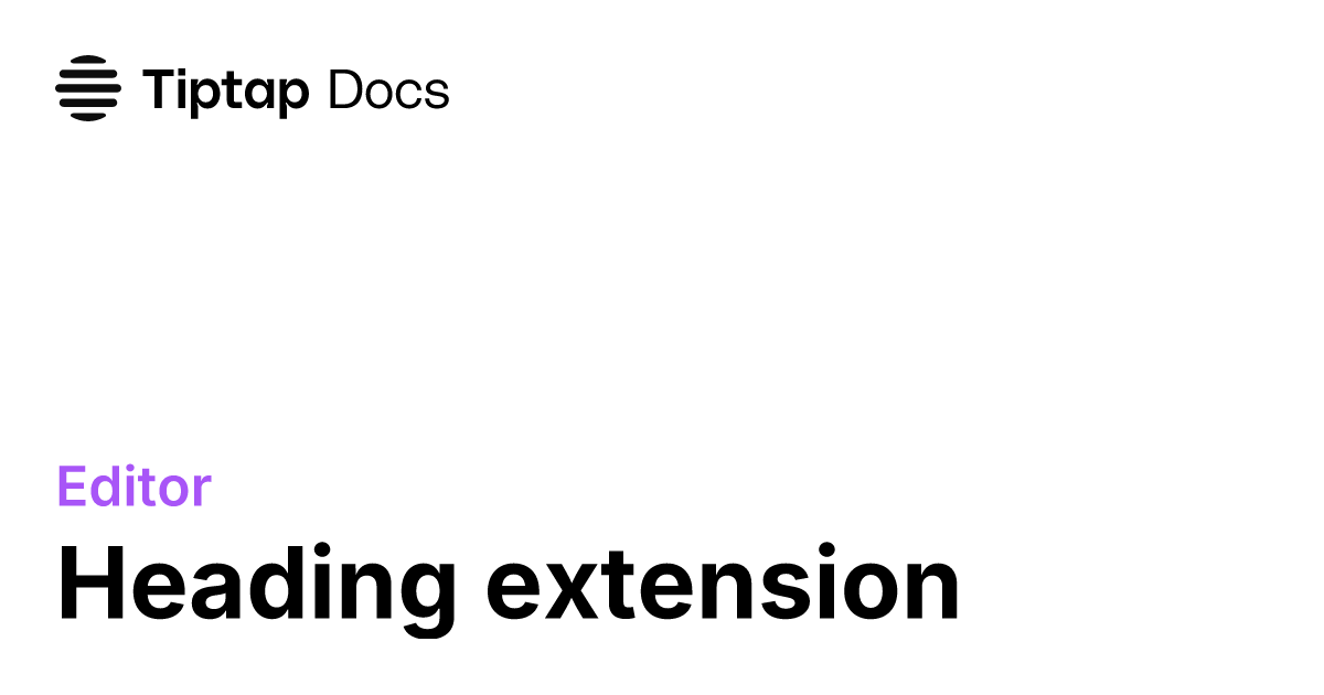 Heading extension | Tiptap Editor Docs