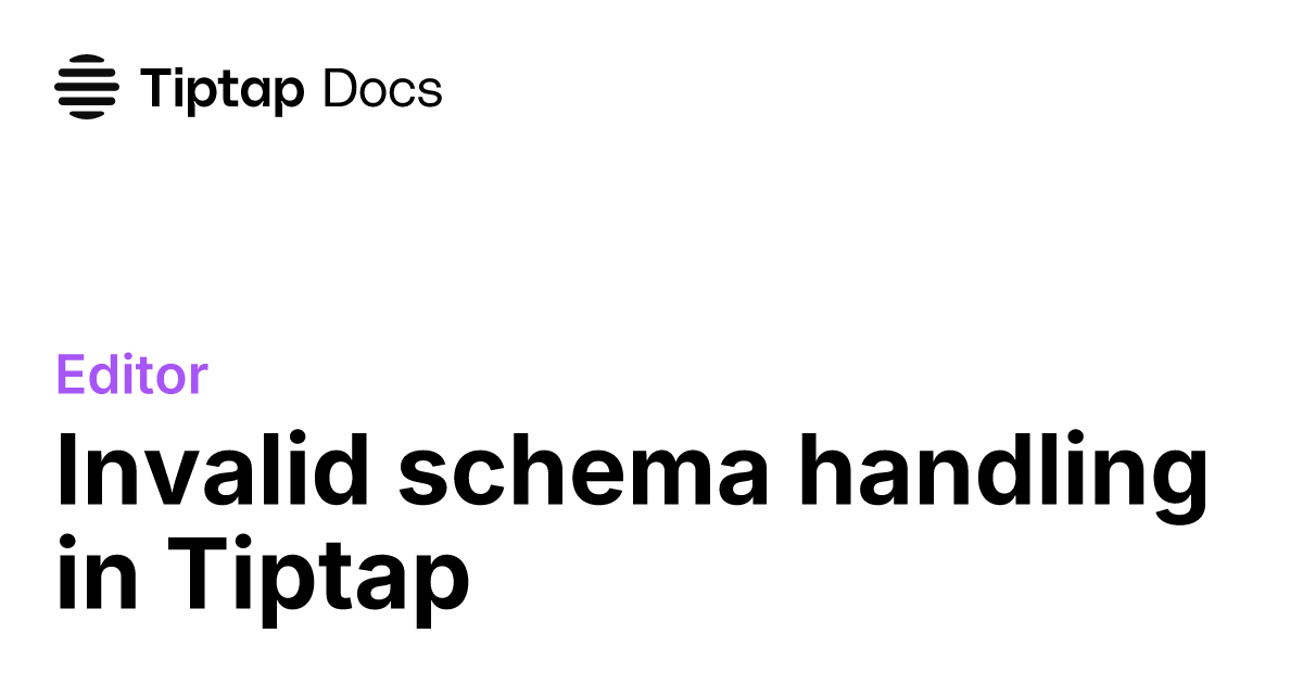 Invalid schema handling | Tiptap Editor Docs