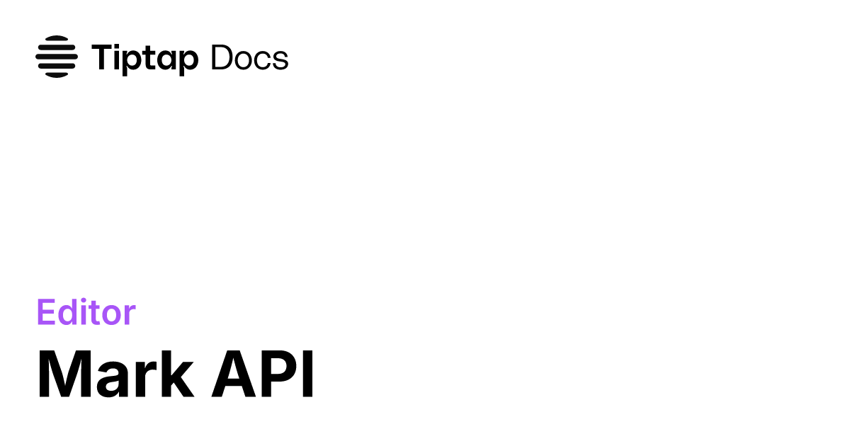 Mark API | Tiptap Editor Docs