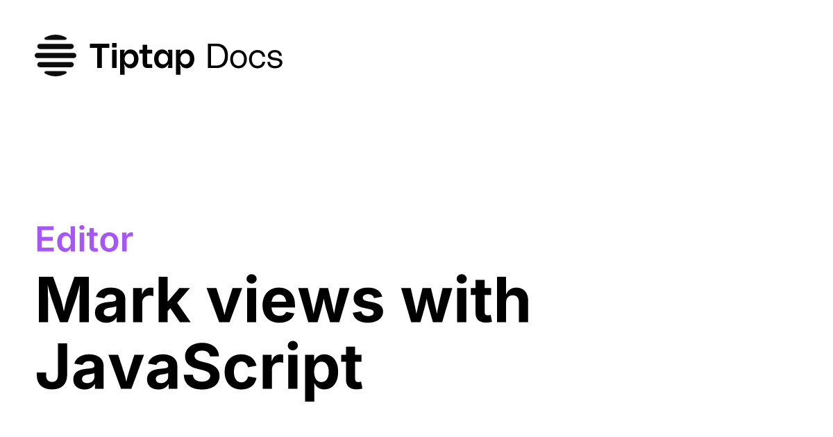 JavaScript mark views | Tiptap Editor Docs
