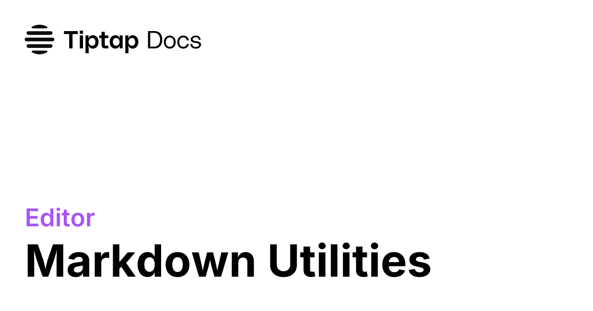 Markdown Utilities | Tiptap Editor Docs