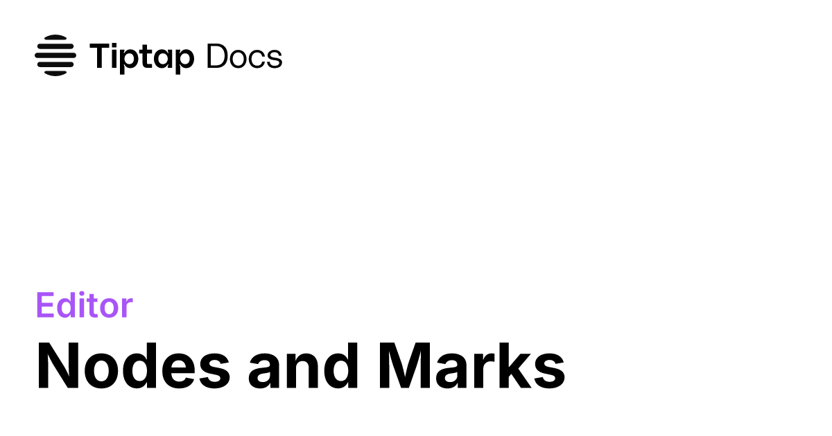 Nodes and Marks | Tiptap Editor Docs