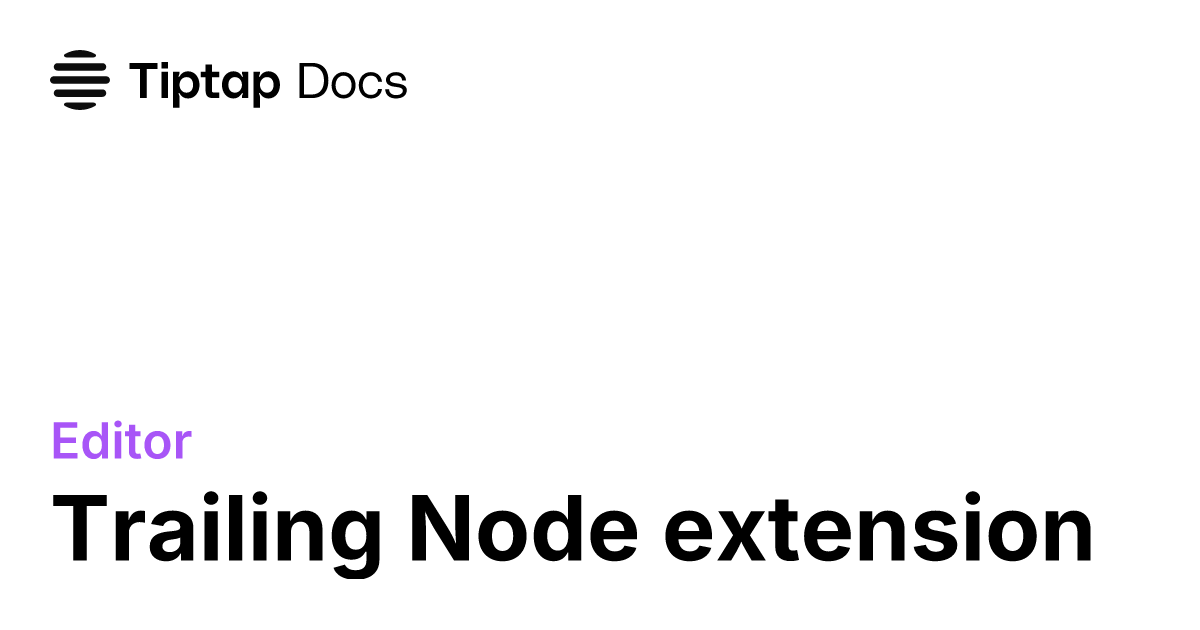 Trailing Node extension | Tiptap Editor Docs
