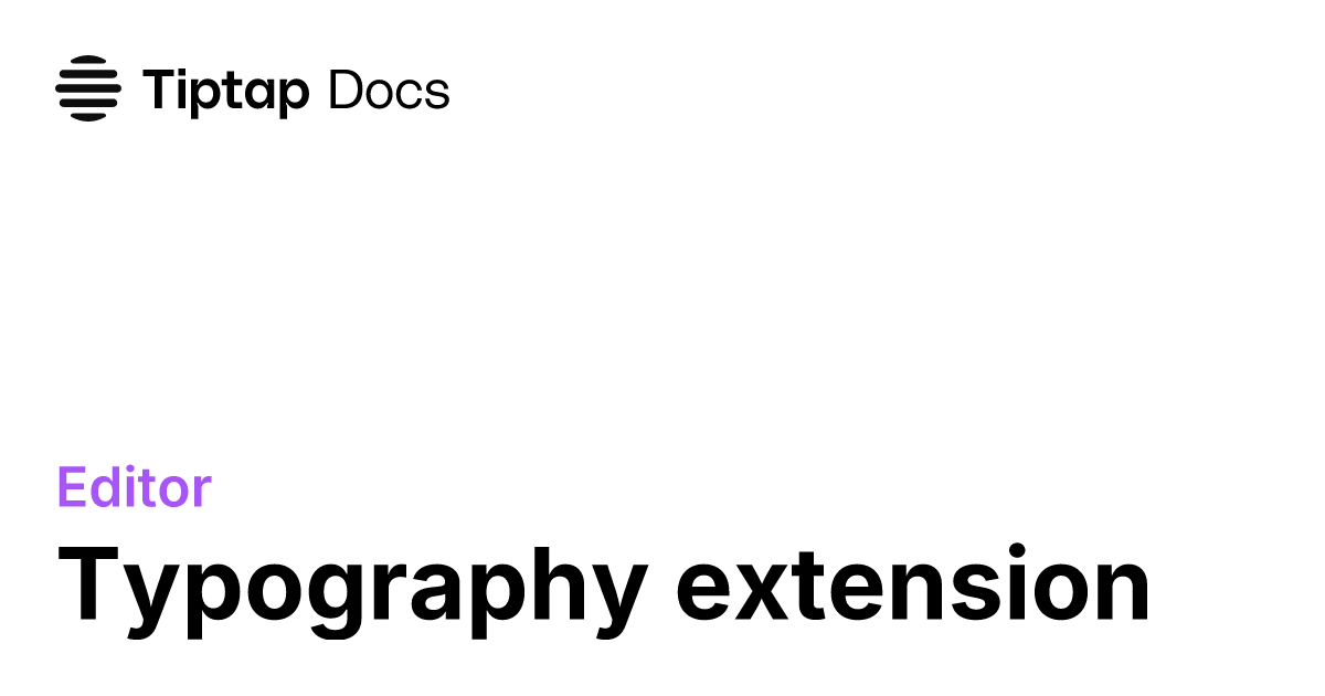Typography Extension | Tiptap Editor Docs