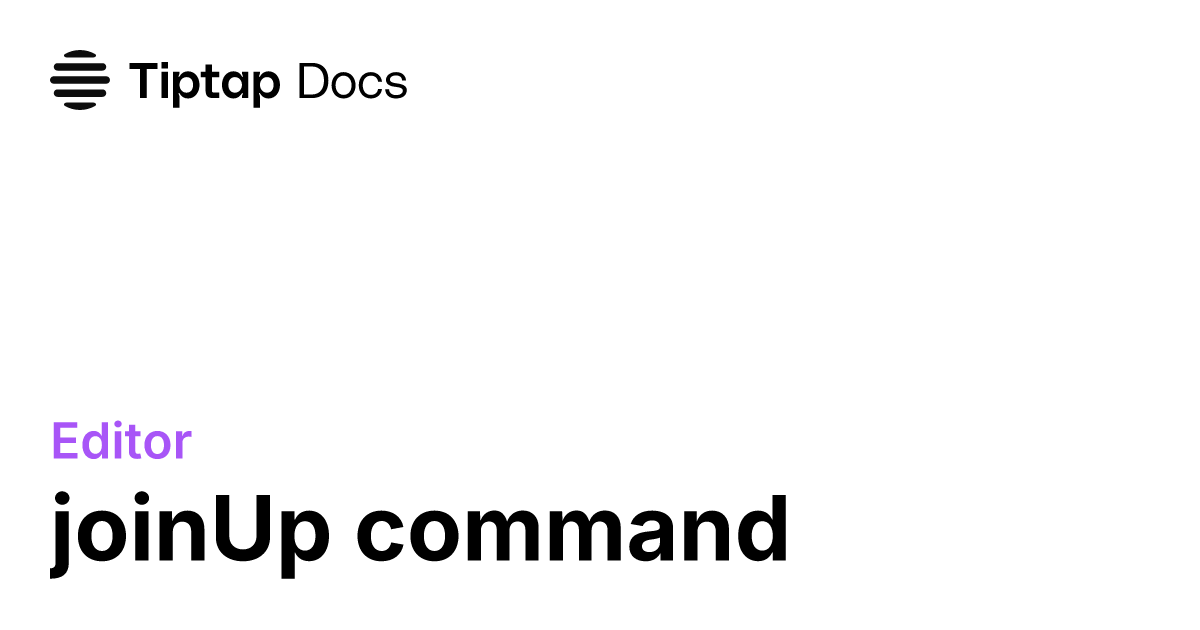 joinUp command | Tiptap Editor Docs