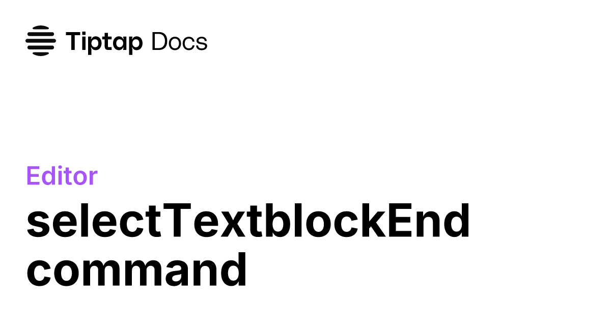 Selecttextblockend Command Tiptap Editor Docs
