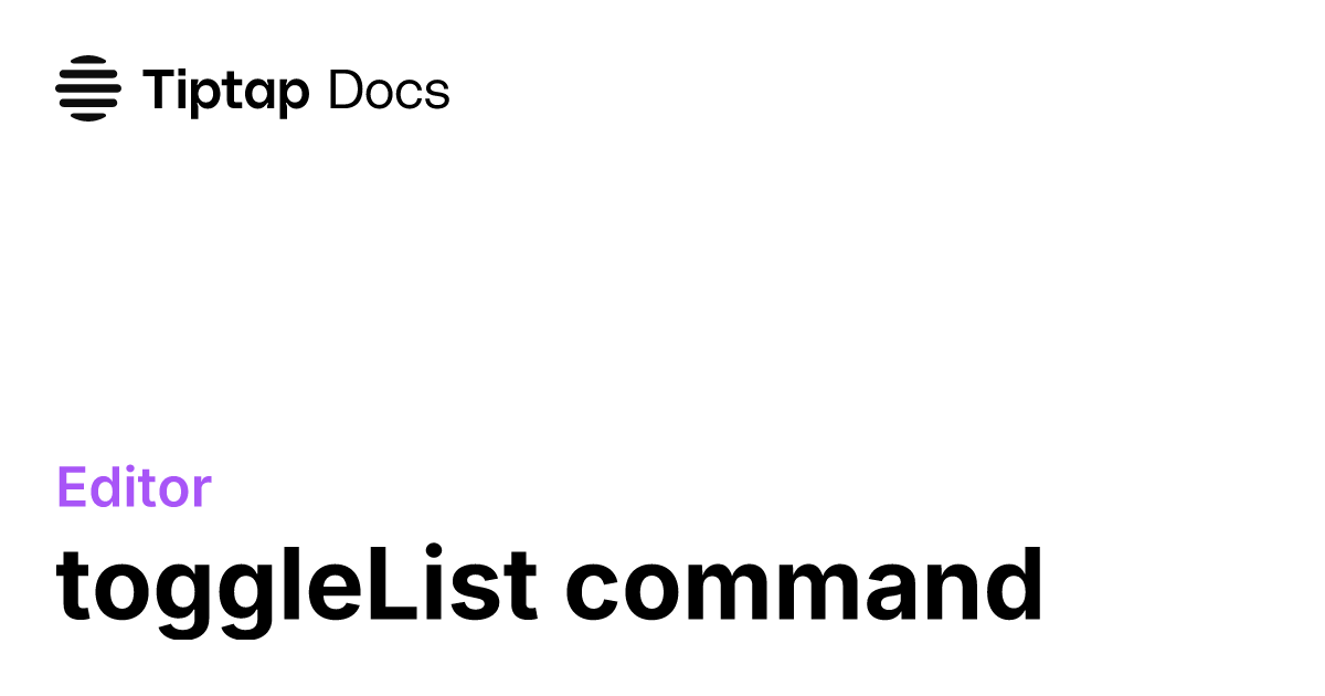 toggleList command | Tiptap Editor Docs