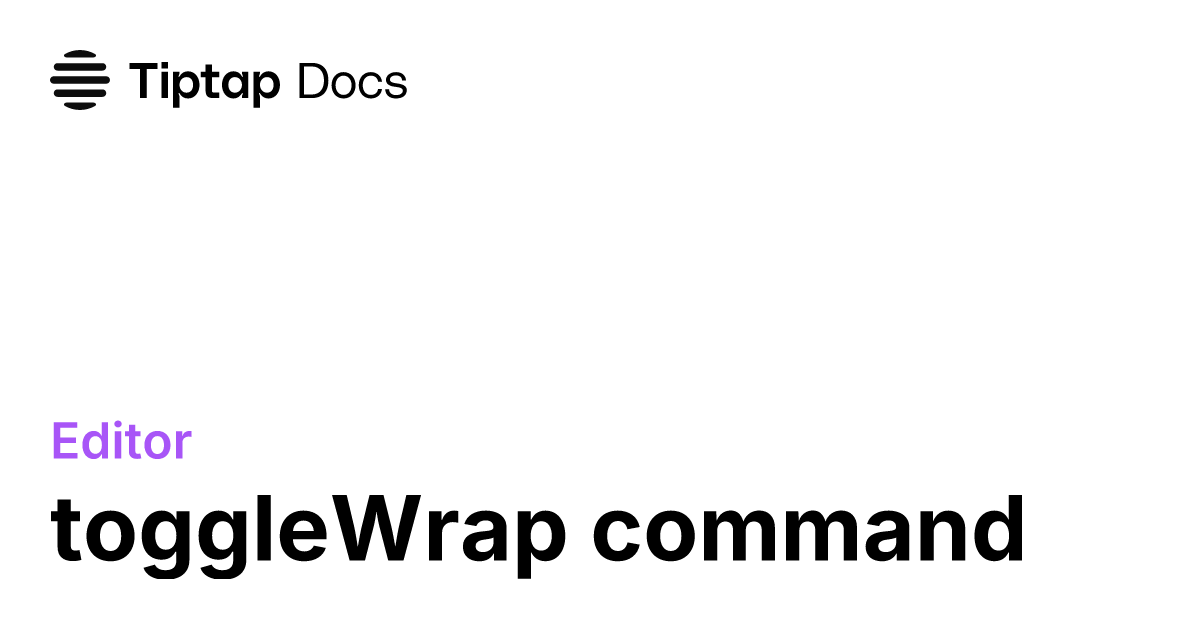 toggleWrap command | Tiptap Editor Docs