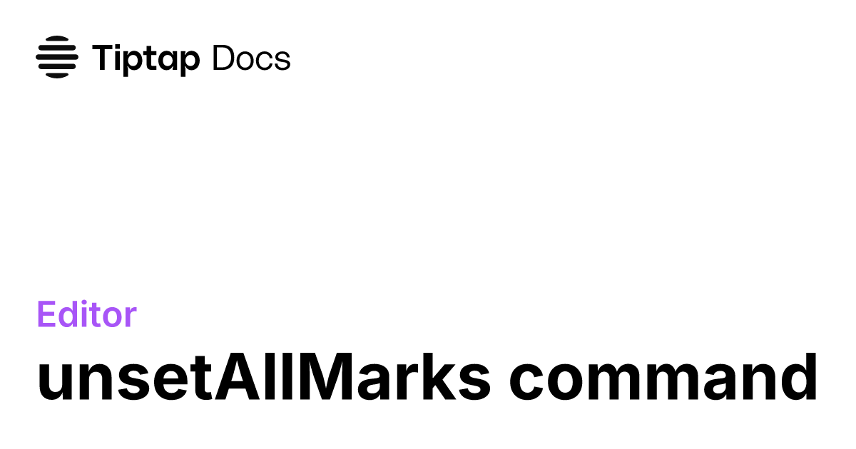 unsetAllMarks command | Tiptap Editor Docs