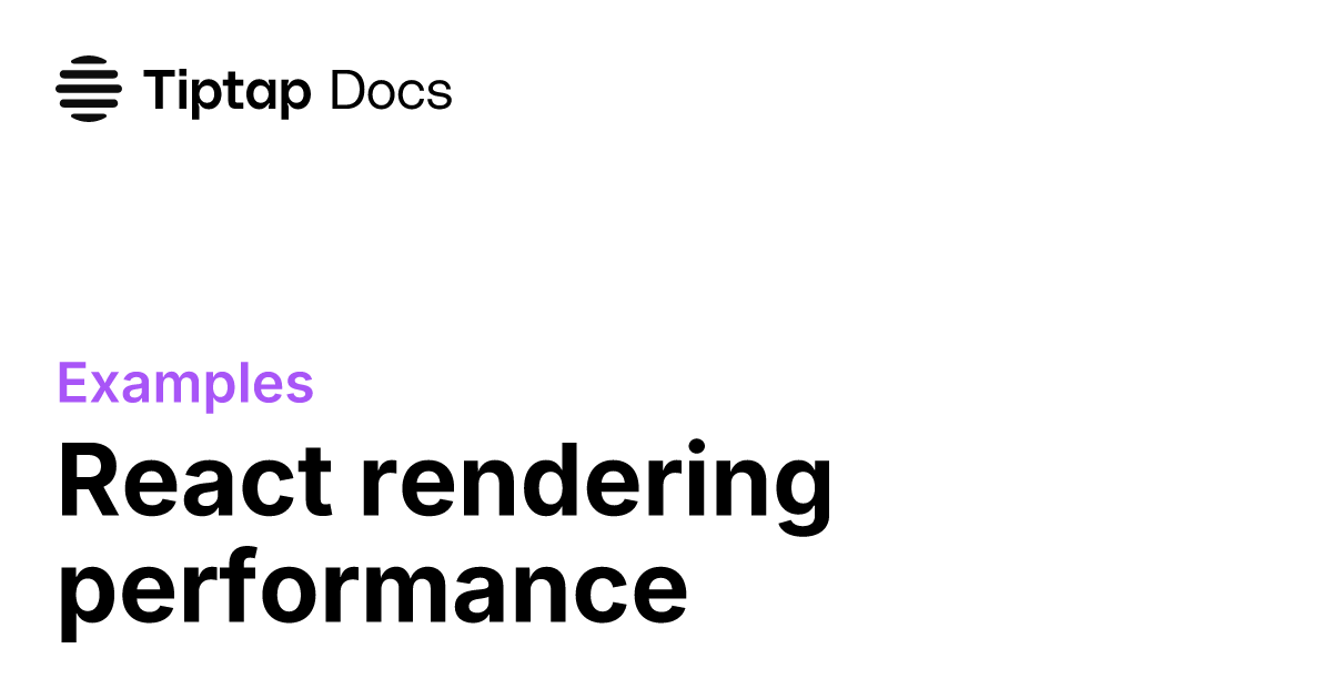 React rendering performance demo | Tiptap Editor Docs