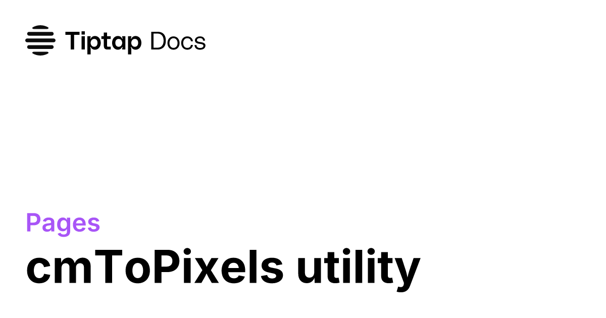 cmToPixels utility | Tiptap Pages Docs