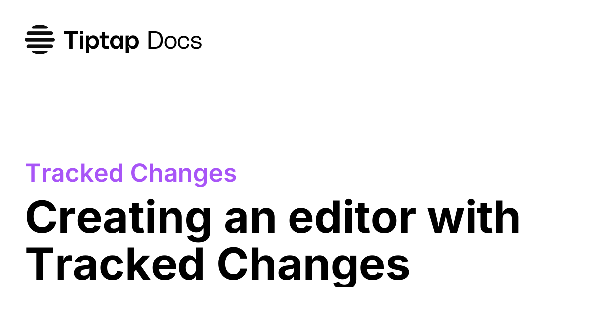 Creating an editor with Tracked Changes | Tiptap Tracked Changes Docs