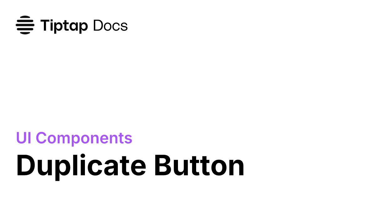 Duplicate Button | Tiptap UI Components