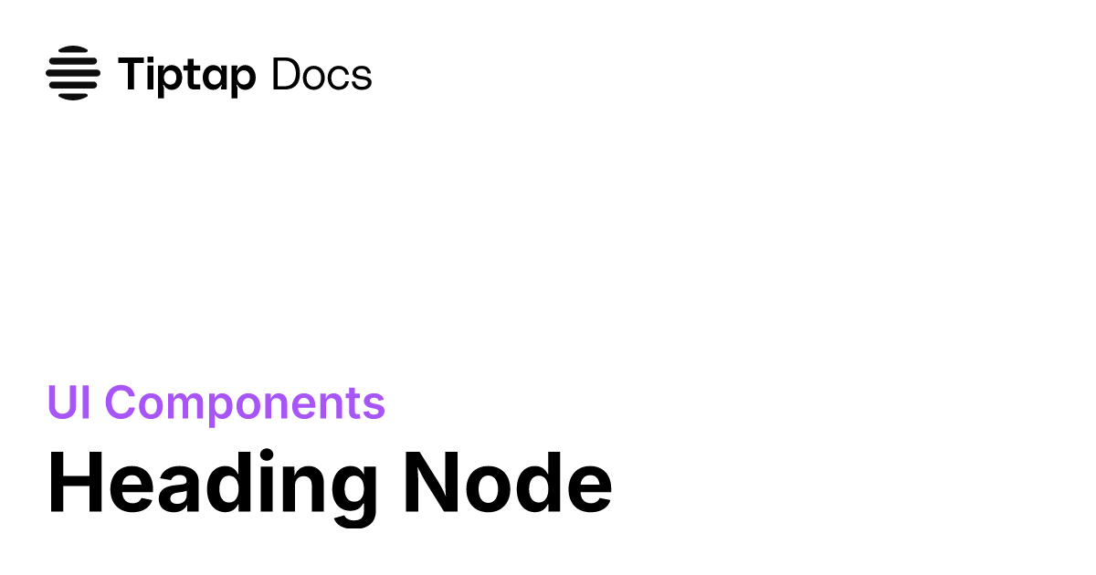 Heading Node | Tiptap UI Components
